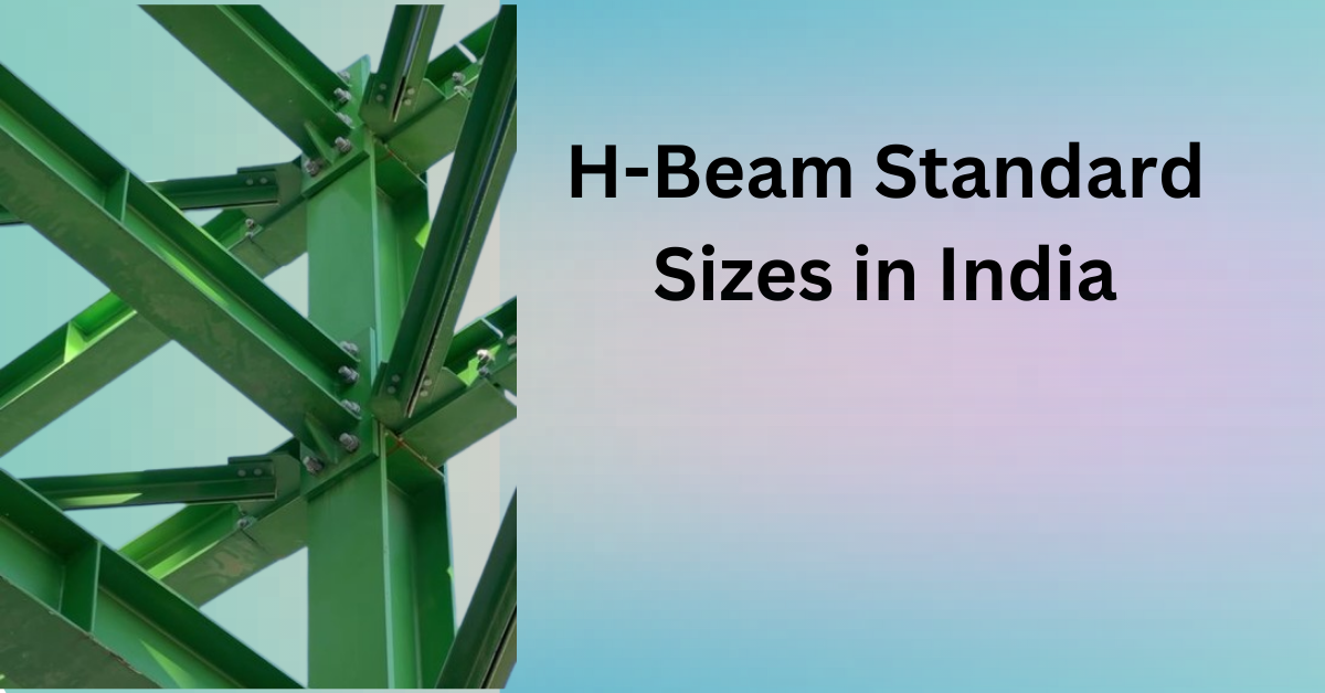 H-Beam Standard Sizes in India - Pipe Fitter Formula